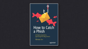 How to Catch a Phish: A Practical Guide to Detecting Phishing Emails ...